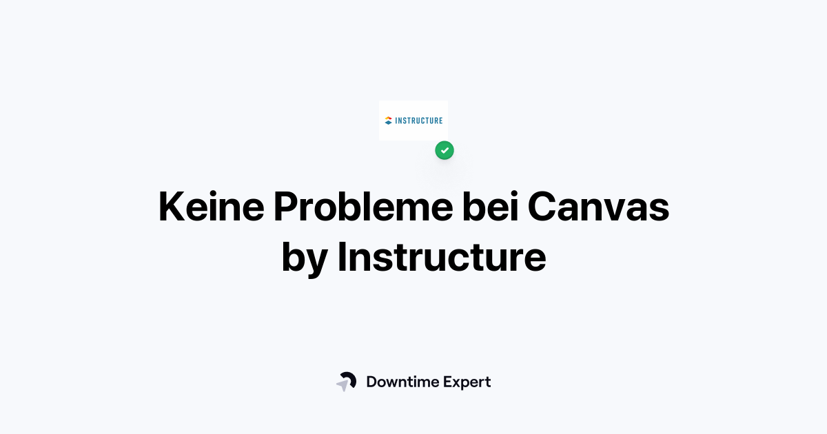 Ist Canvas by Instructure nicht verfügbar? Probleme und Ausfälle in ...