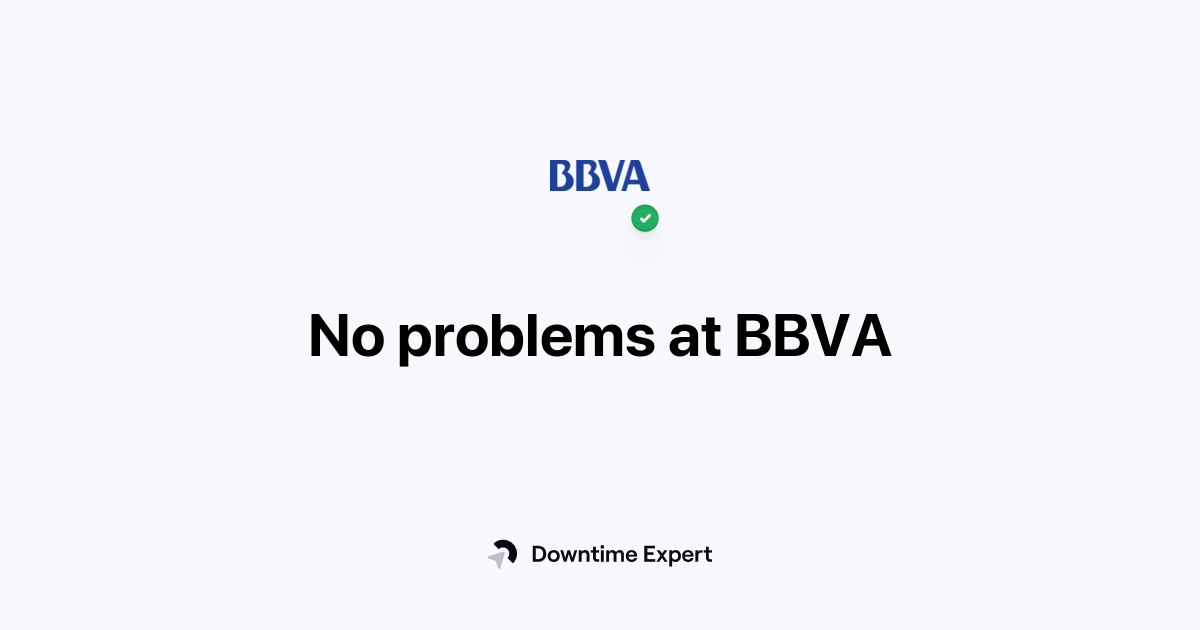 Is BBVA down? Real-time outages and issues | Downtime Expert