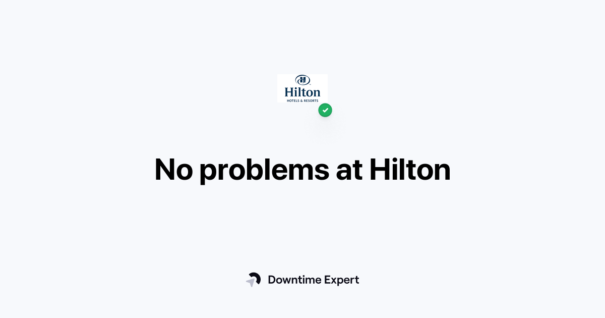 Is Hilton down? Real-time outages and issues | Downtime Expert