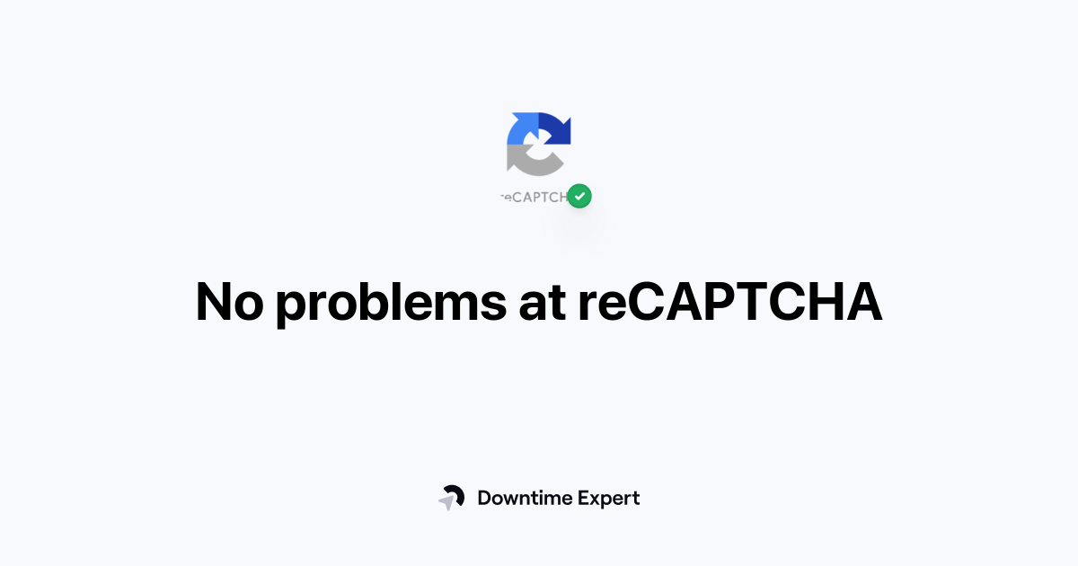 Is reCAPTCHA down? Real-time outages and issues | Downtime Expert