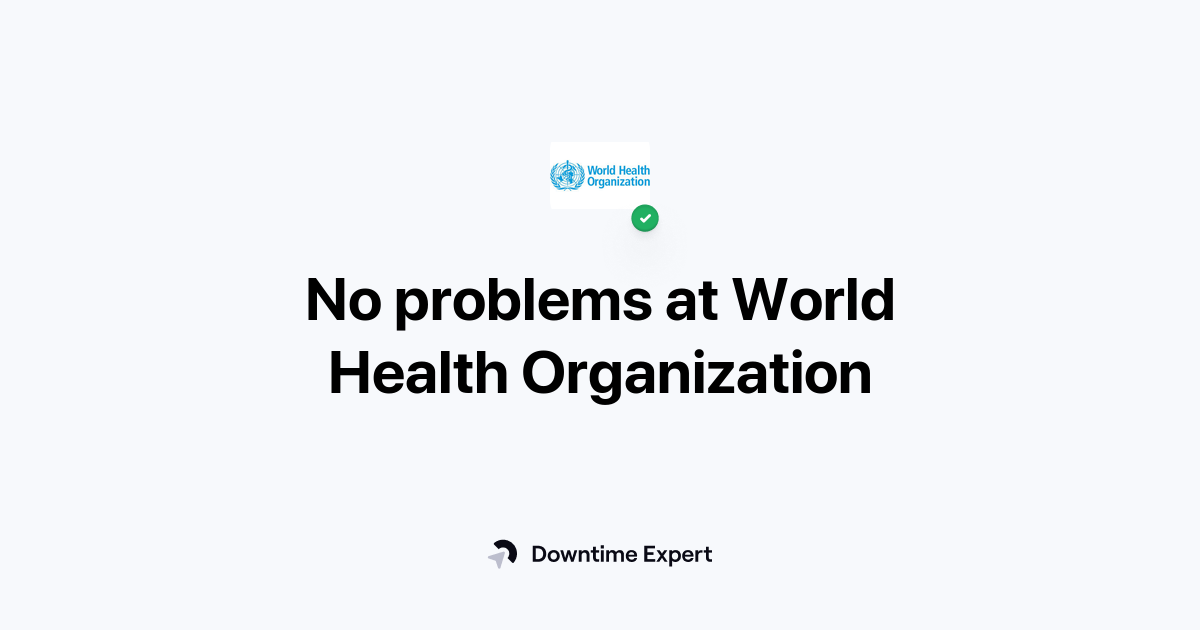 Is World Health Organization down? Real-time outages and issues ...