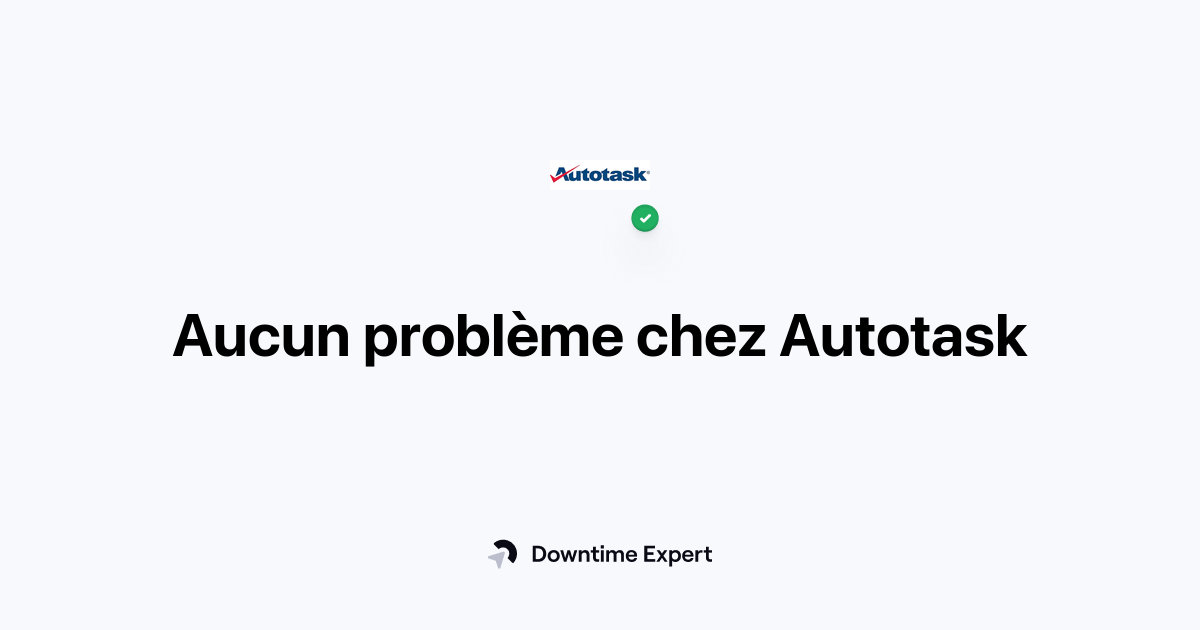 Autotask est-il hors service ? Pannes et problèmes en temps réel ...