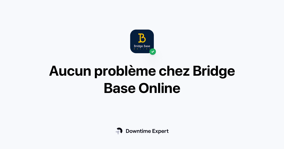 Bridge Base Online est-il hors service ? Pannes et problèmes en temps ...