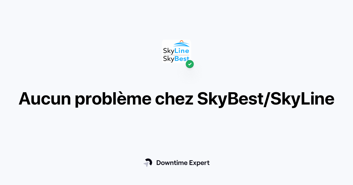 SkyBest/SkyLine est-il hors service ? Pannes et problèmes en temps réel ...