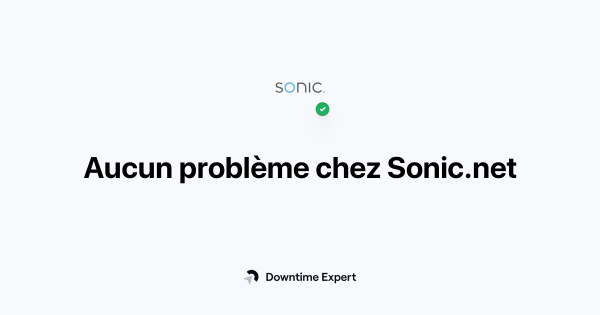 Sonic.net est-il hors service ? Pannes et problèmes en temps réel ...