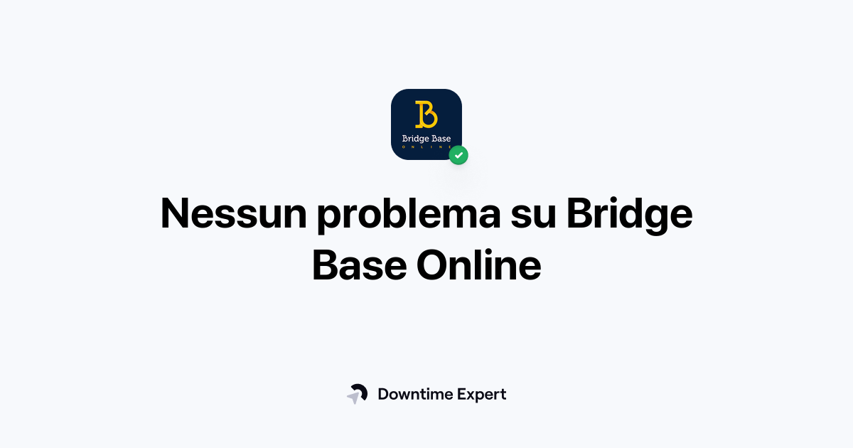 Bridge Base Online non funziona? Problemi e interruzioni del servizio ...